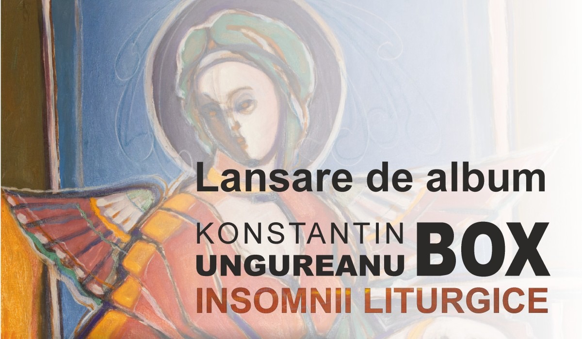 Albumul de artă „Konstantyn Ungureanu Box. Insomnii liturgice” va fi ...