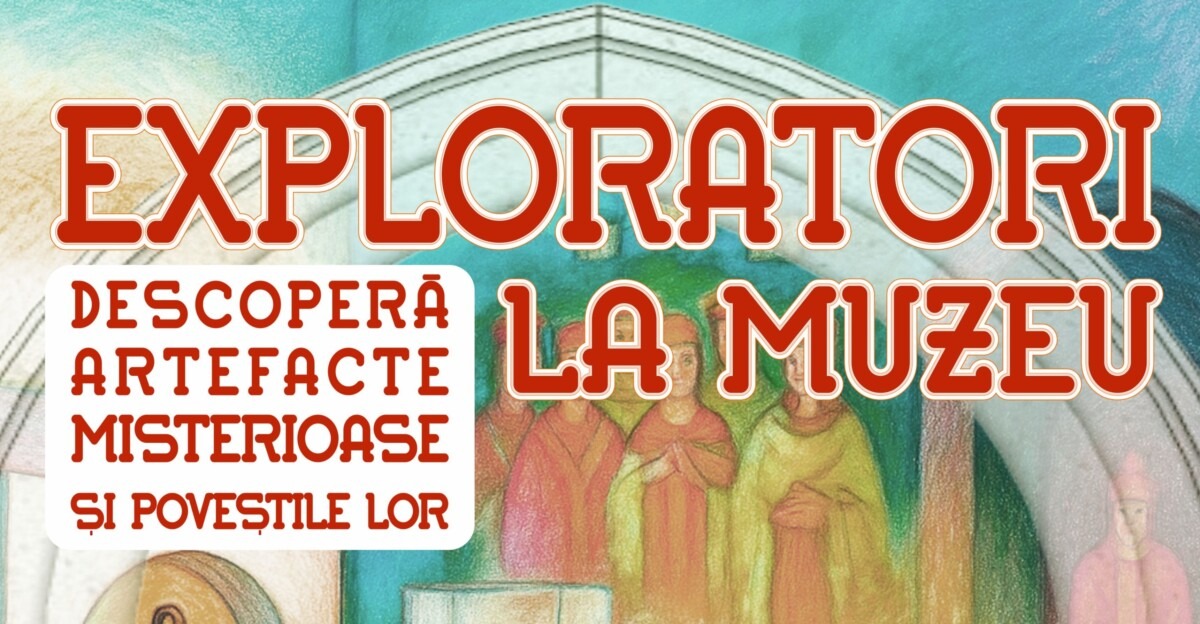 „Exploratori la muzeu” – Aventură interactivă pentru copii la Muzeul de ...